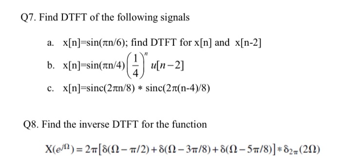 Solved Q7. Find DTFT of the following signals a· | Chegg.com Solved Q7. Find DTFT of the following signals a· | Chegg.com