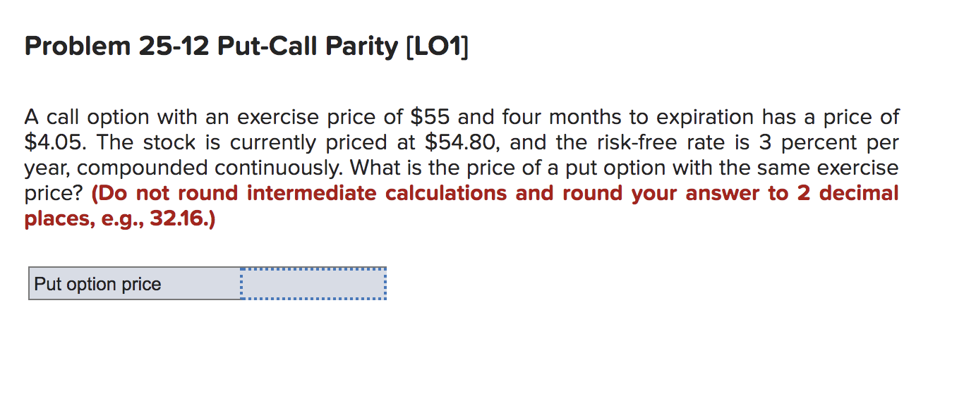 Solved Problem 25-12 Put-Call Parity (LO1] A call option | Chegg.com