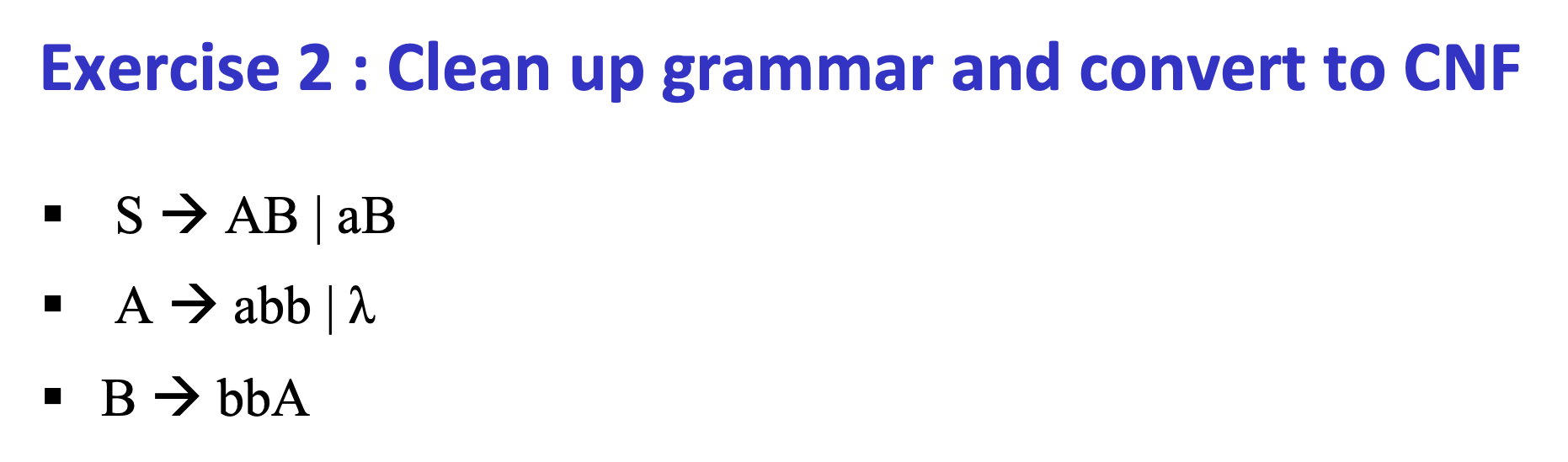 Solved Clean up grammar and convert to CNF § S à AB | aB § A | Chegg.com