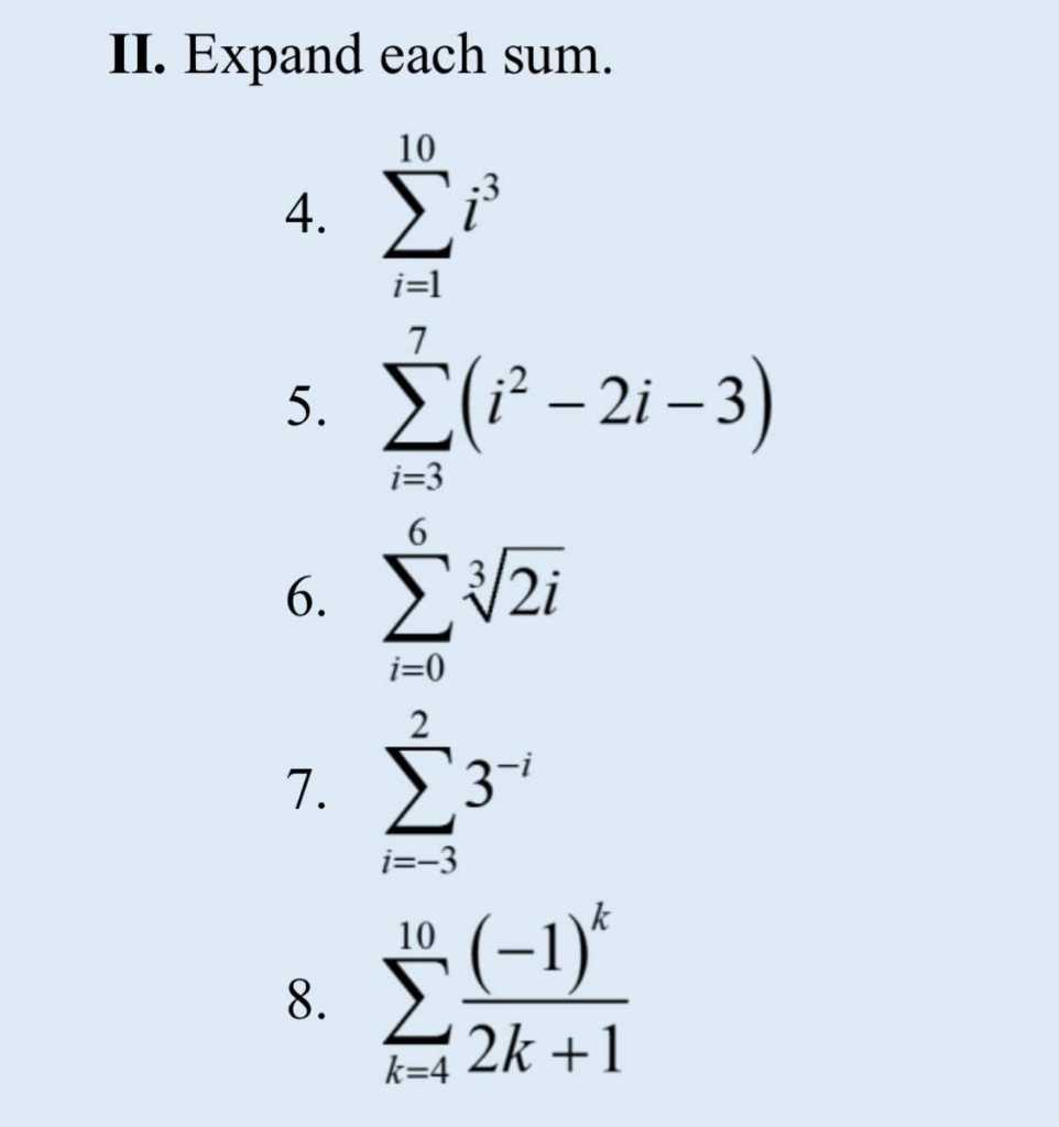 Solved II. Expand each sum. 10 4. Σ' , i=1 7 5. Σ(i? – 2i | Chegg.com