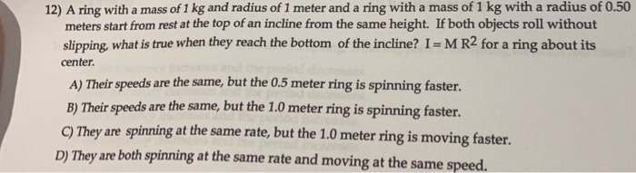 Solved 12) A ring with a mass of 1 kg and radius of 1 meter | Chegg.com