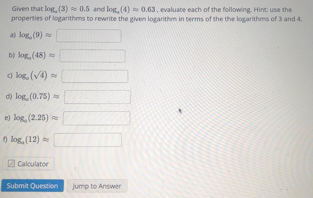 Solved Given that loga (3) ~ 0.5 and log (4) 0.63, evaluate | Chegg.com