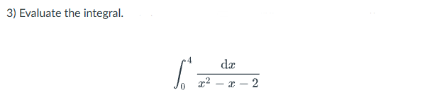 Solved 3) Evaluate the integral. ∫04x2−x−2dx | Chegg.com