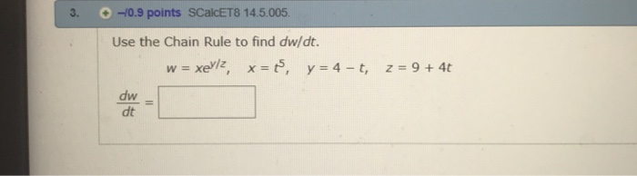 Solved 3. -0.9 points SCalcET8 14.5.005 Use the Chain Rule | Chegg.com