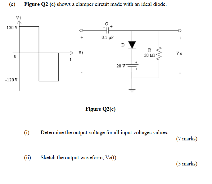 Solved (c) Figure Q2 (c) shows a clamper circuit made with | Chegg.com