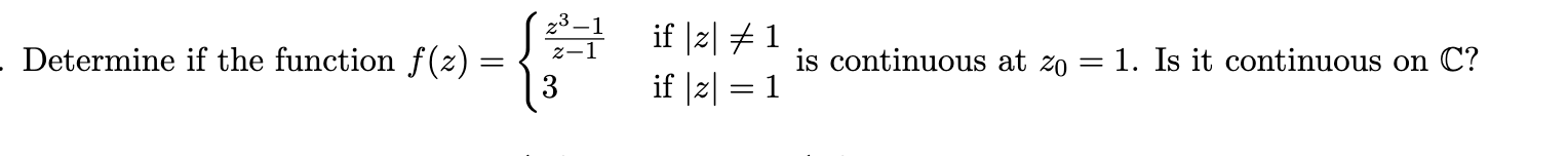 Solved Determine if the function f(z)={z−1z3−13 if ∣z∣ =1 if | Chegg.com