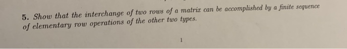 Solved 5. Show that the interchange of two rows of a matriz | Chegg.com
