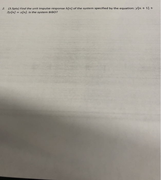 Solved (3.5pts) Find the unit impulse response h[n] of the | Chegg.com