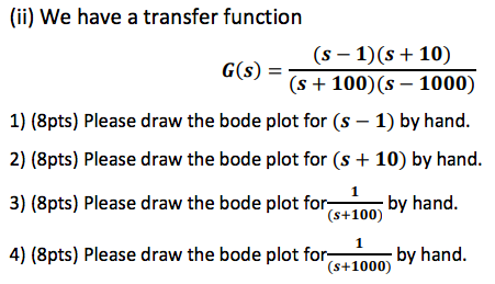 Solved (ii) We have a transfer function (S-1)(s + 10) G(s) | Chegg.com