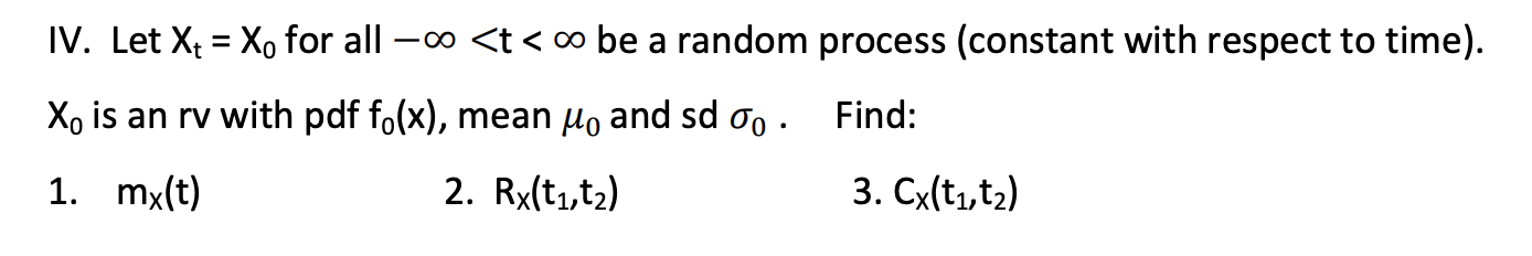 IV. Let Xt=X0 for all −∞ | Chegg.com