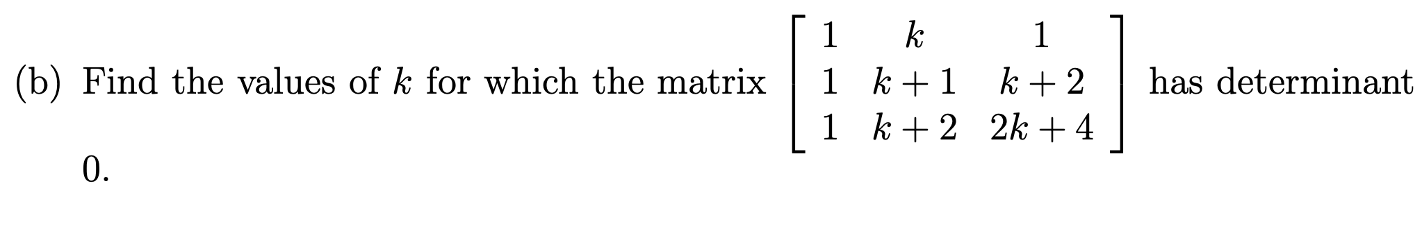 Solved (b) ﻿Find the values of k ﻿for which the matrix | Chegg.com