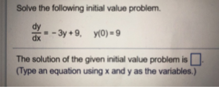 Solved Solve the following initial value problem. dy dx =-3y | Chegg.com