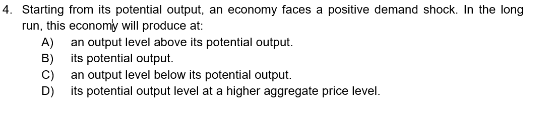 Solved 4. Starting from its potential output, an economy | Chegg.com
