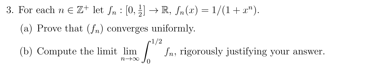 Solved 3. For each n∈Z+let fn:[0,21]→R,fn(x)=1/(1+xn). (a) | Chegg.com