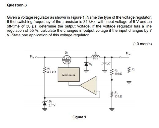 Solved Question 3 Given a voltage regulator as shown in | Chegg.com