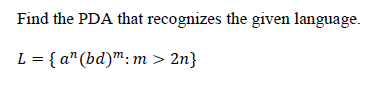 Solved Find the PDA that recognizes the given language. L = | Chegg.com