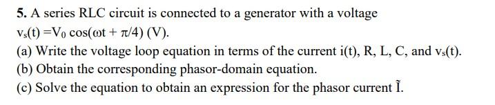Solved 5. A series RLC circuit is connected to a generator | Chegg.com