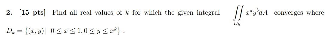 Solved 2. [15 pts] Find all real values of k for which the | Chegg.com