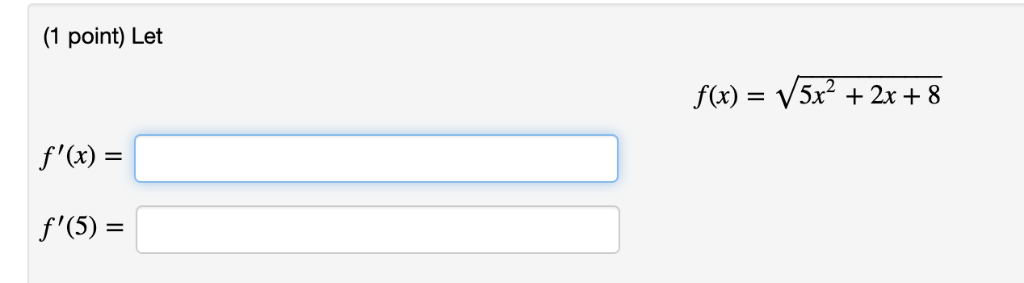 Solved (1 point) Let f(x) = V 5x² + 2x + 8 f'(x) = f'(5) = | Chegg.com