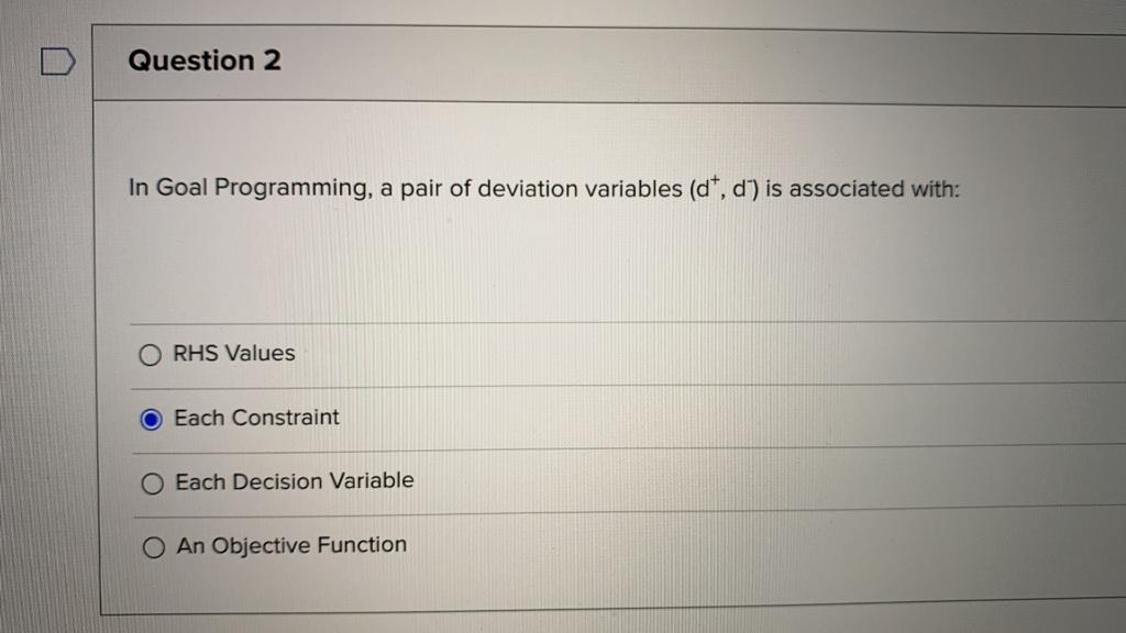 Solved Question 2 In Goal Programming, a pair of deviation | Chegg.com