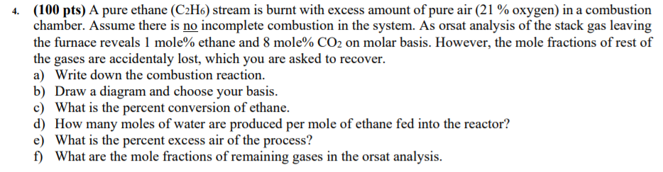 Solved 4. (100 pts) A pure ethane (C2H6) stream is burnt | Chegg.com
