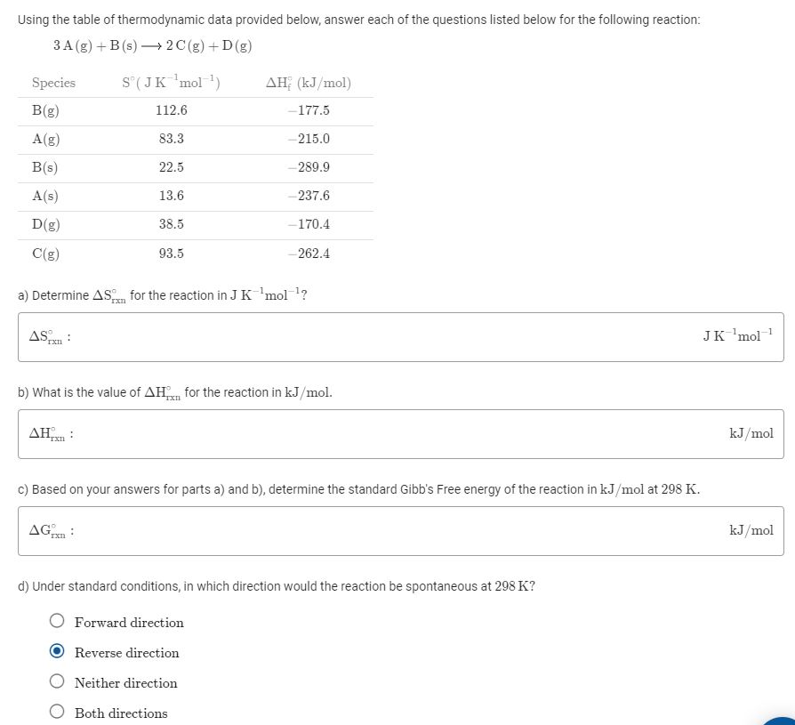Solved 3 A( g)+B(s) 2C(g)+D(g) a) Determine ΔSrxn∘ for the | Chegg.com
