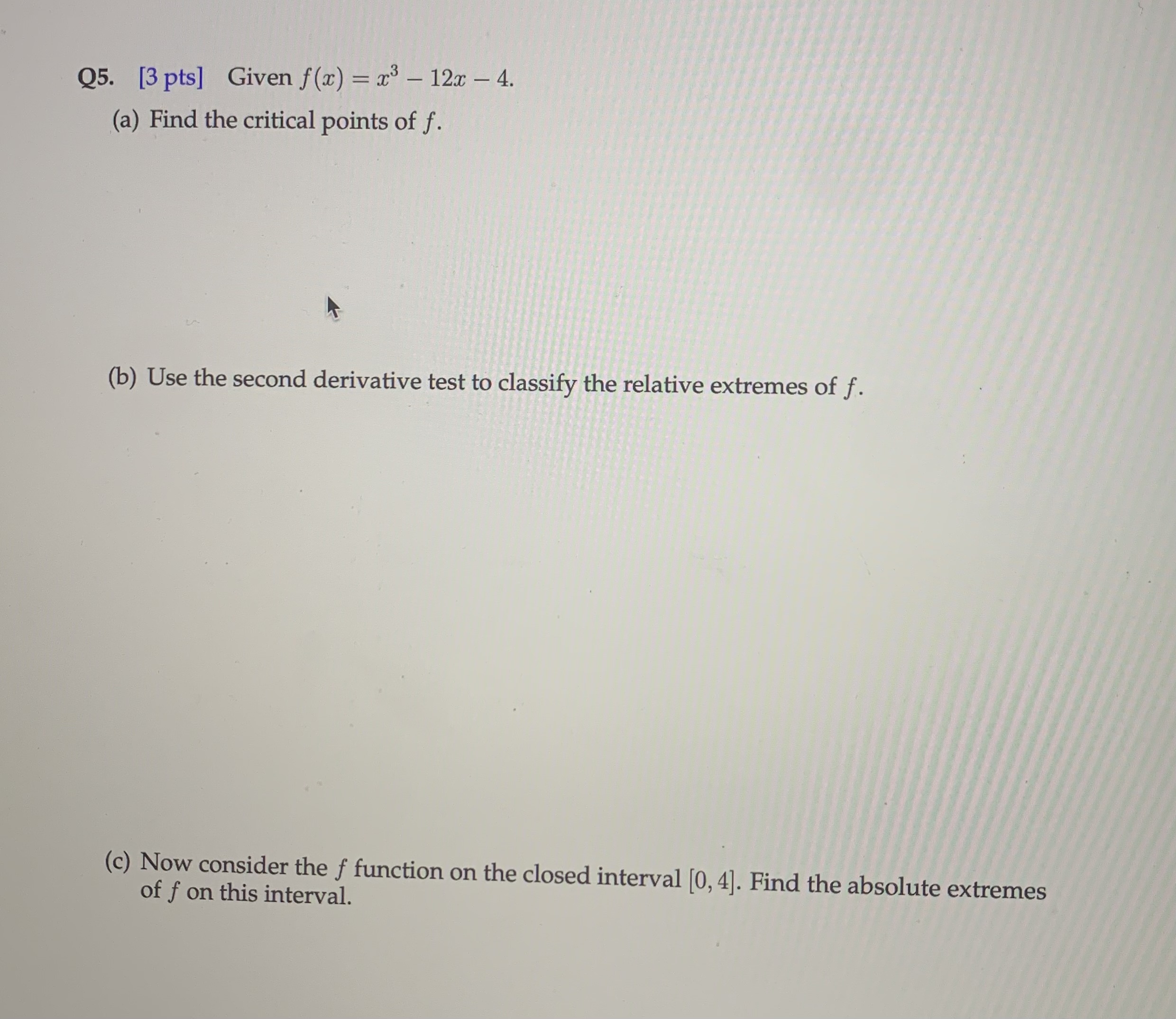 Solved Q5. [3 pts] Given f(x)=x3−12x−4. (a) Find the | Chegg.com