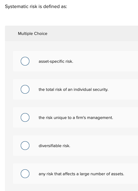 Solved Systematic risk is defined as: Multiple Choice О | Chegg.com