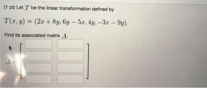 Solved (1 pt) Let T be the linear transformation defined by | Chegg.com