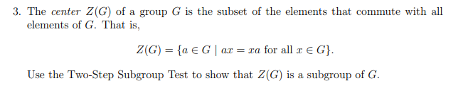 Solved 3. The center Z(G) of a group G is the subset of the | Chegg.com
