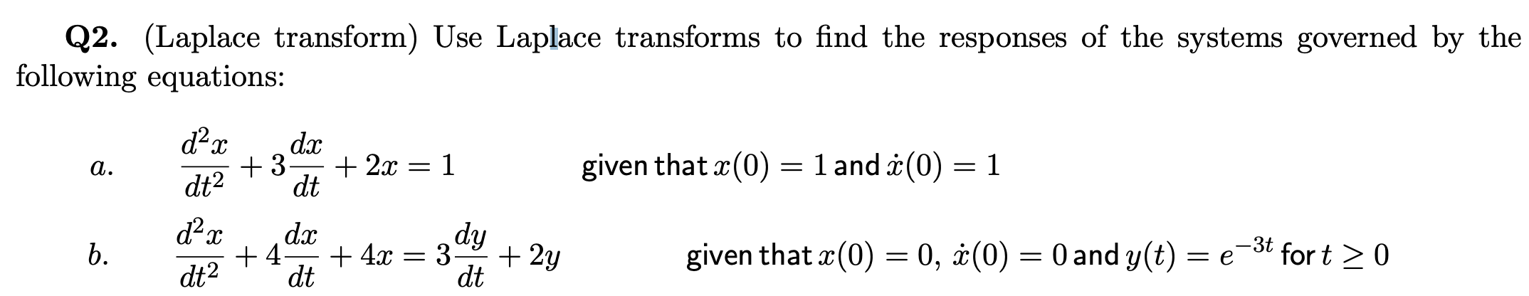 Solved Q2. (Laplace transform) Use Laplace transforms to | Chegg.com