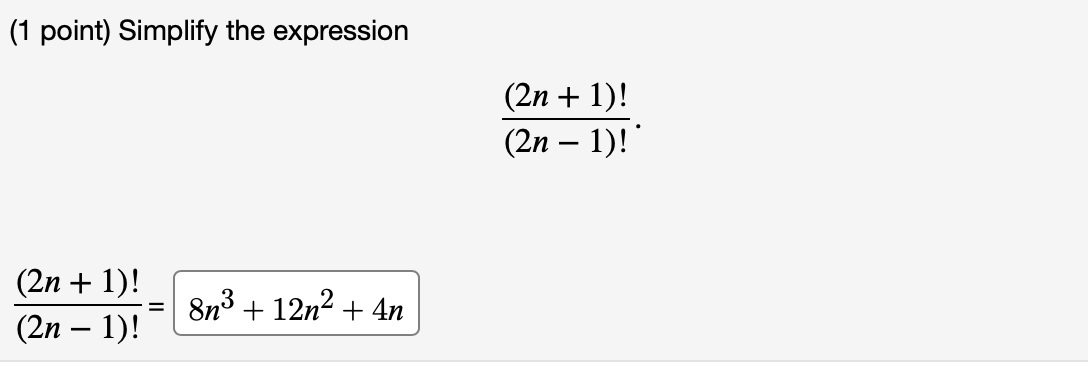Solved (1 point) Simplify the expression (2n−1)!(2n+1)!. | Chegg.com