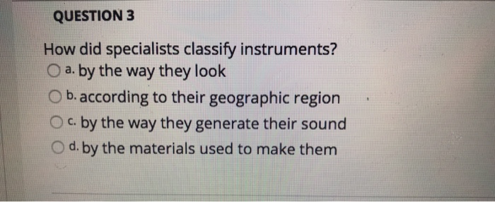 Solved QUESTION 3 How did specialists classify instruments? | Chegg.com