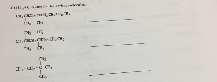 Solved 20) (15 pts) Name the following molecules: CH3 CHCH2 | Chegg.com