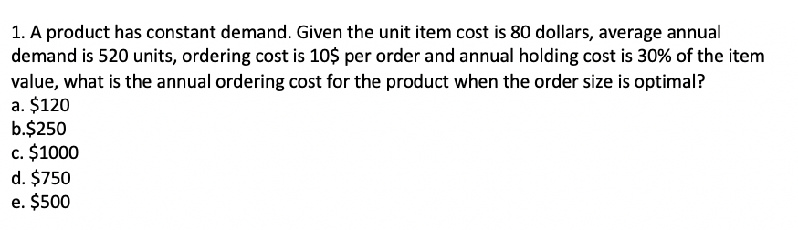 Solved 1. A product has constant demand. Given the unit item | Chegg.com