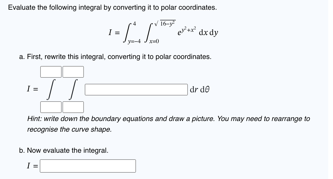 Solved Evaluate the following integral by converting it to | Chegg.com
