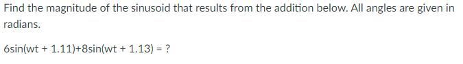 Solved Find the magnitude of the sinusoid that results from | Chegg.com