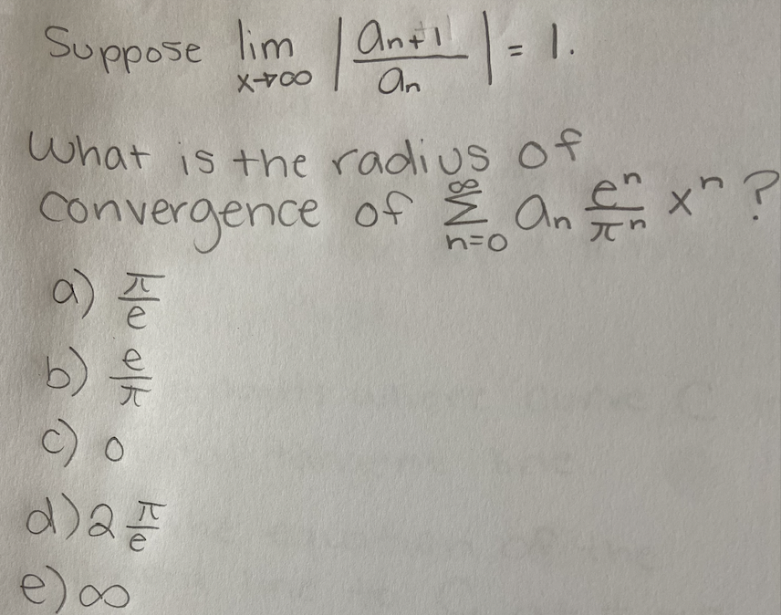Solved Suppose lim x→inf |(an+1)/(an)|=1What is the radius | Chegg.com