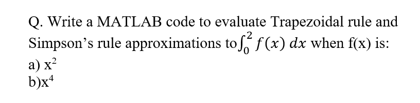 Solved Q. Write a MATLAB code to evaluate Trapezoidal rule | Chegg.com