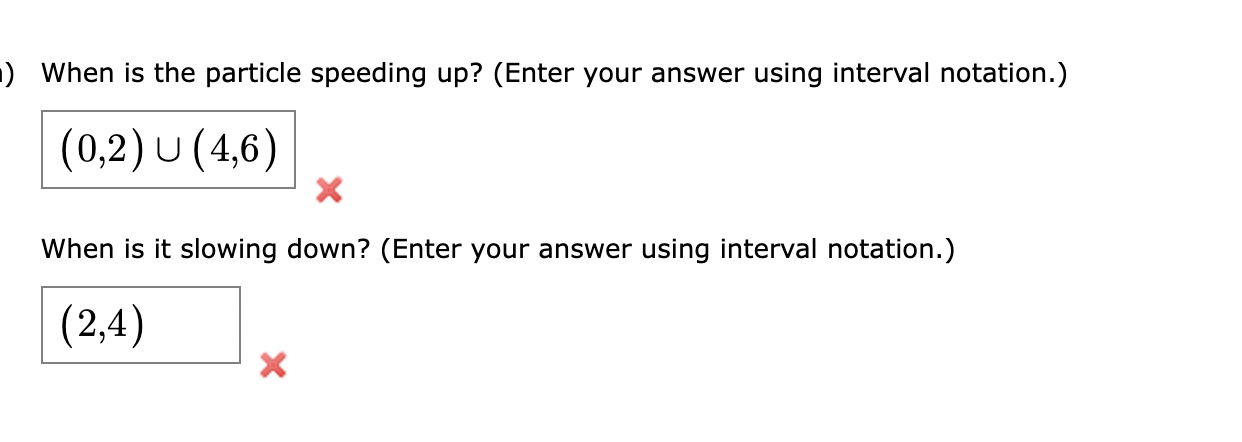 Solved When is the particle speeding up? (Enter your answer | Chegg.com