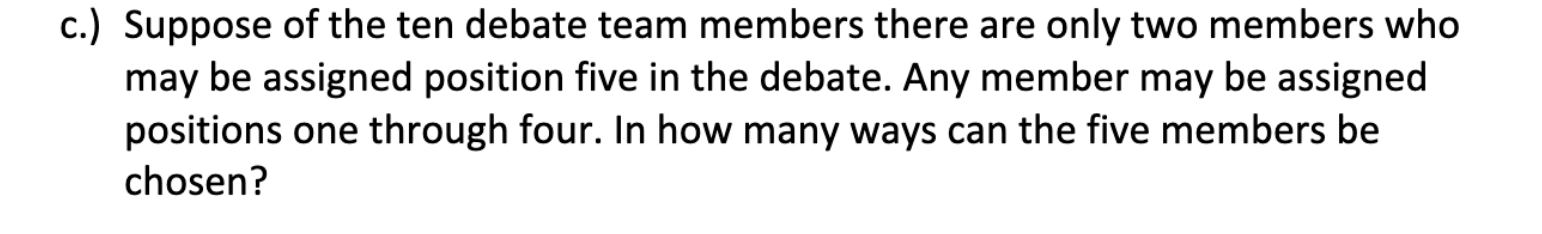 Solved 2. A debate team has ten members. Five members must | Chegg.com