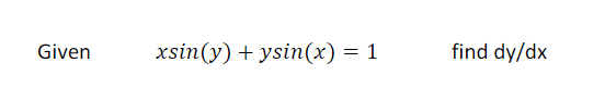 Solved xsin(y)+ysin(x)=1 find dy/dx | Chegg.com