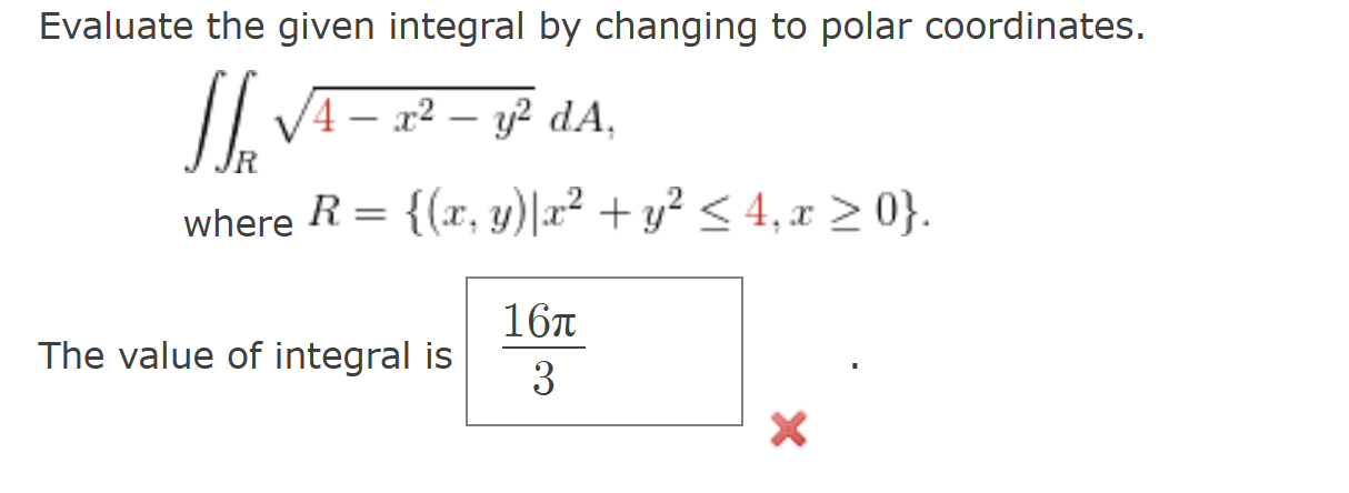 Solved Evaluate the given integral by changing to polar | Chegg.com
