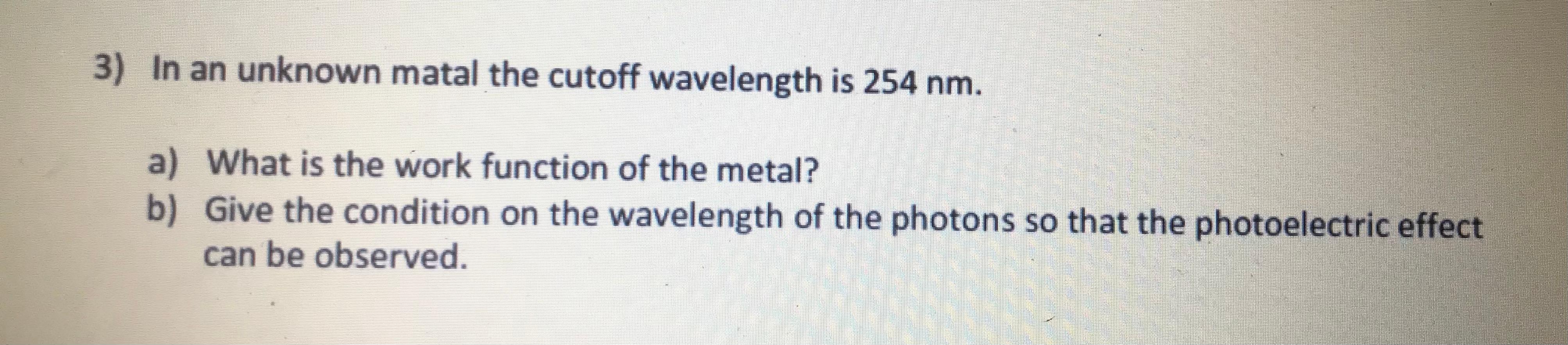 Solved 3) In an unknown matal the cutoff wavelength is 254 | Chegg.com