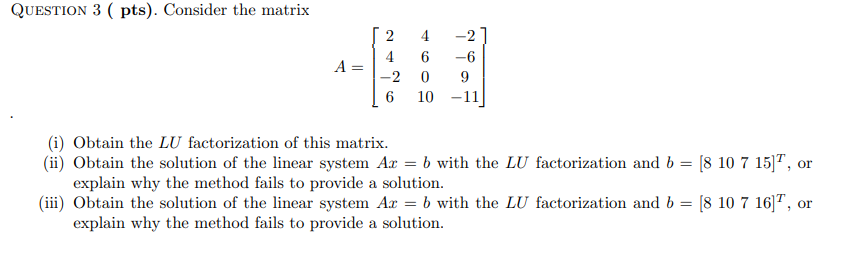 Solved QUESTION 3 ( pts). Consider the matrix A 2 4 -2 6 4 6 | Chegg.com