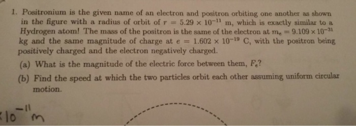 Solved 1. Positronium is the given name of an electron and | Chegg.com
