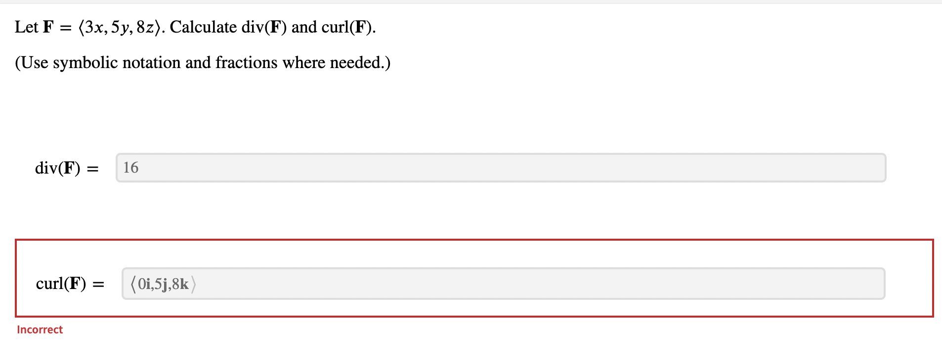 Solved Let F = (3x, 5y, 8z). Calculate div(F) and curl(F). | Chegg.com