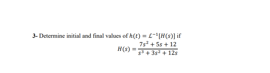 Solved Determine initial and final values of ℎ(𝑡) = ℒ −1 | Chegg.com