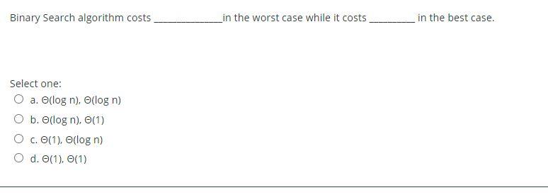 Solved Binary Search algorithm costs in the worst case while | Chegg.com
