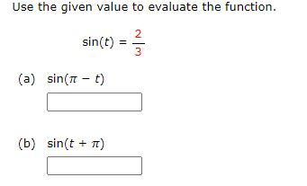 Solved Use the given value to evaluate the function. sin(t) | Chegg.com